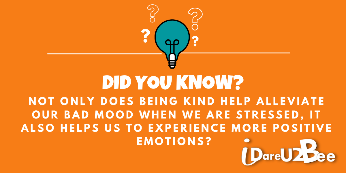 DID YOU KNOW THAT NOT ONLY DOES BEING KIND HELP ALLEVIATE OUR BAD MOOD ...