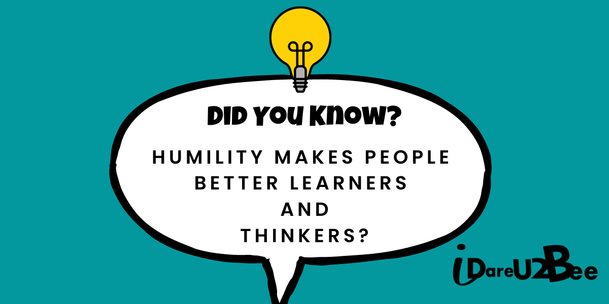 DID YOU KNOW THAT HUMILITY MAKES PEOPLE BETTER LEARNERS AND THINKERS ...